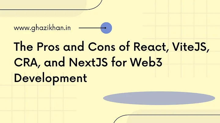 The Pros and Cons of React, ViteJS, CRA, and NextJS for Web3 Development